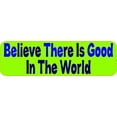 DOPASTICKER Green Believe There Is Good In The World Sticker Car ...