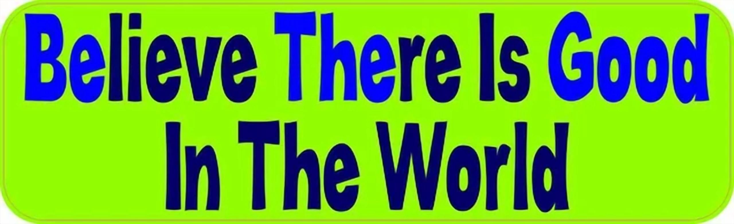 DOPASTICKER Green Believe There Is Good In The World Sticker Phone ...