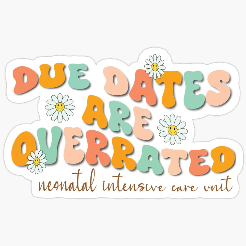 DOPASTICKER Groovy Nicu Nurse Due Dates Are Overrated Neonatal Icu ...