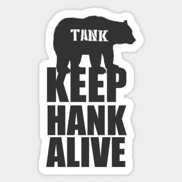 DOPASTICKER Hank The Tank - Keep Hank Alive Decorative Laptop, Phone ...