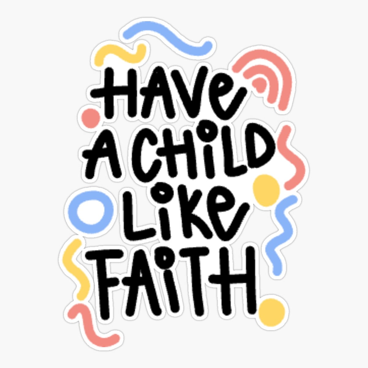 DOPASTICKER Have A Child Like Faith Sticker, Phone Sticker Car Stickers ...