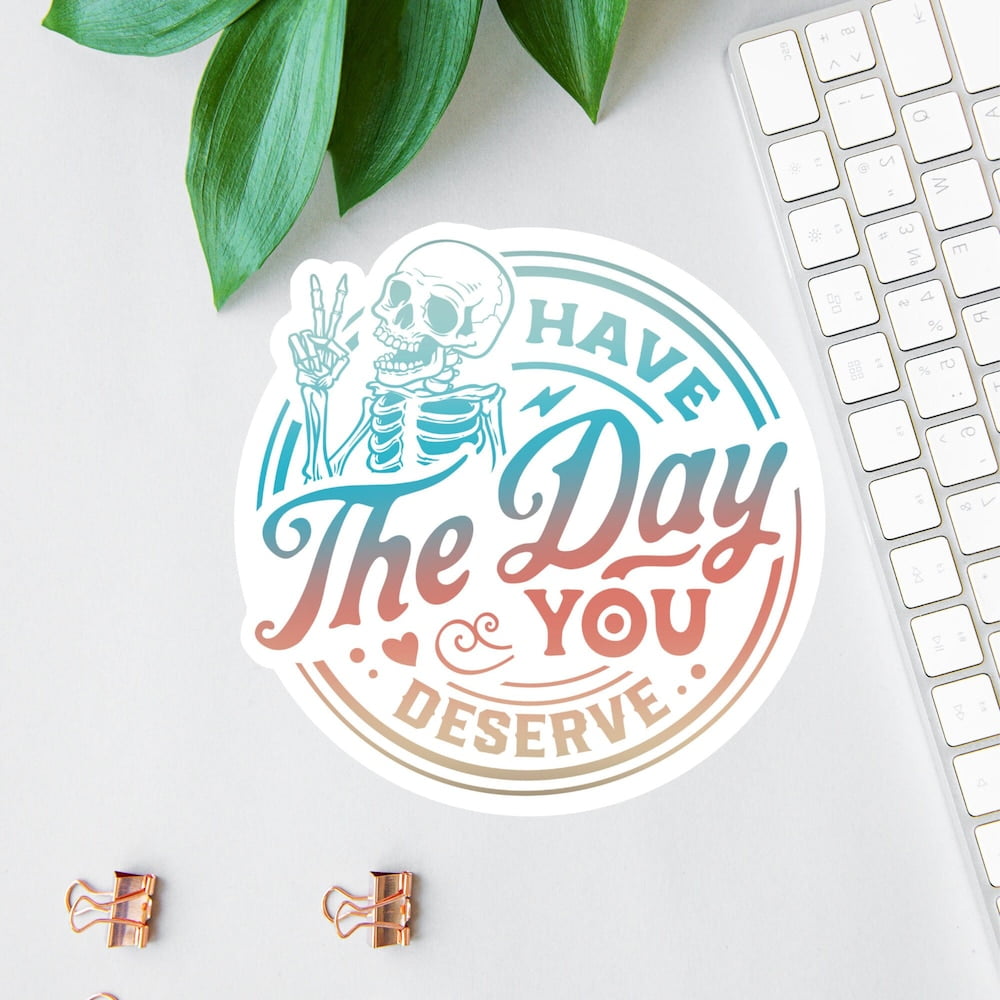 DOPASTICKER Have The Day You Deserve Stickers, Office Stickers, Mom ...
