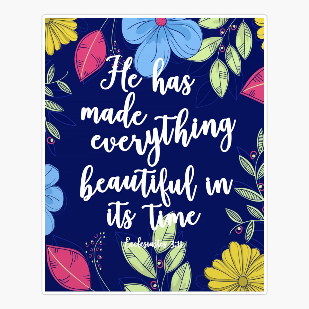 DOPASTICKER He Has Made Everything Beautiful In Its Own Sticker, Phone ...
