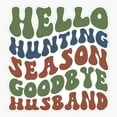 DOPASTICKER Hello Hunting Season Goodbye Husband Quote In A Retro ...