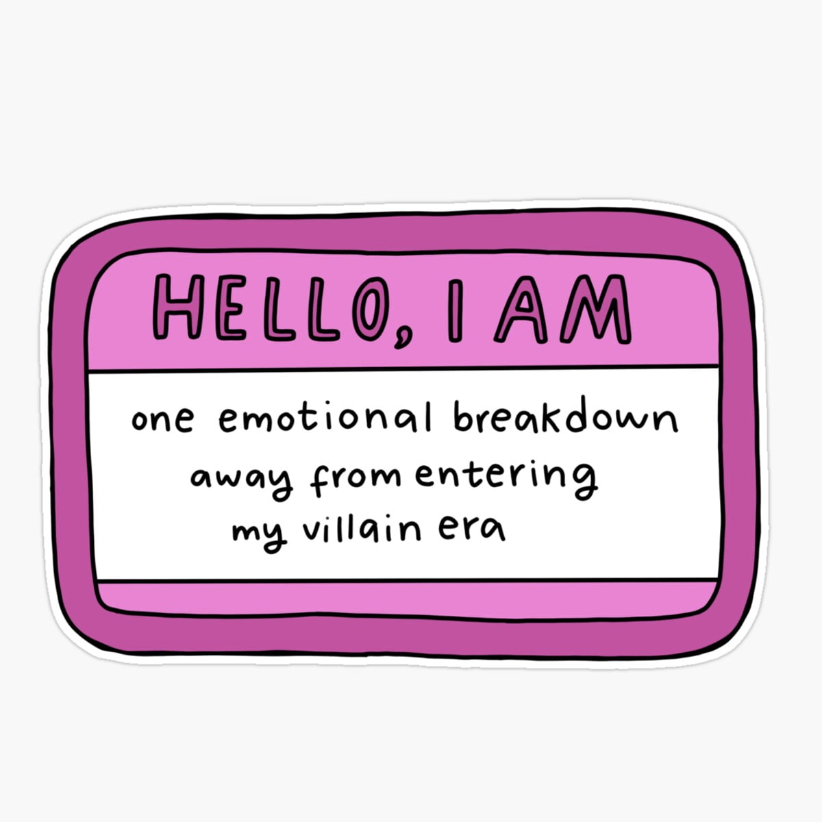 DOPASTICKER Hello I Am One Emotional Breakdown Away From Entering My ...