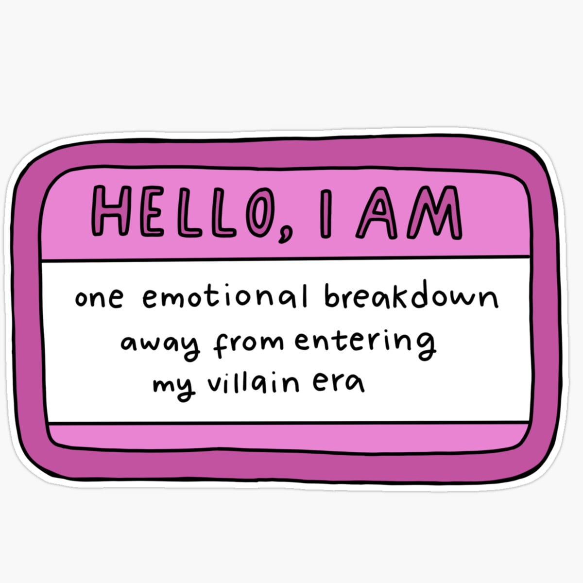 DOPASTICKER Hello I Am One Emotional Breakdown Away From Entering My ...