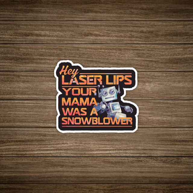 DOPASTICKER Hey Laser Lips Your Mama Was A Snowblower Retro Robot ...