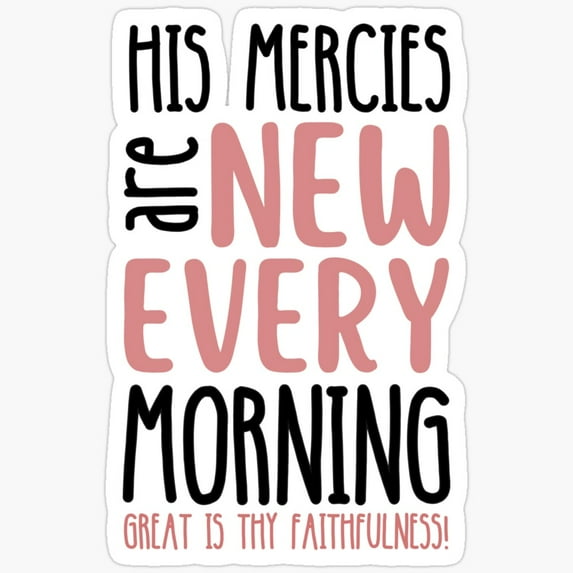 DOPASTICKER His Mercies Are New Every Morning - Perfect Birthday Gift ...
