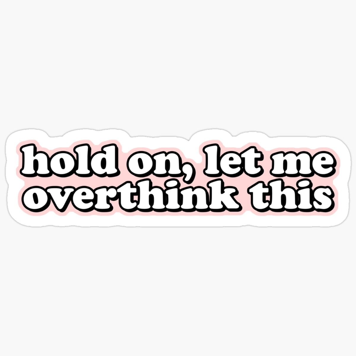 DOPASTICKER Hold On Let Me Overthink This Sticker. Gift You - Decorate ...