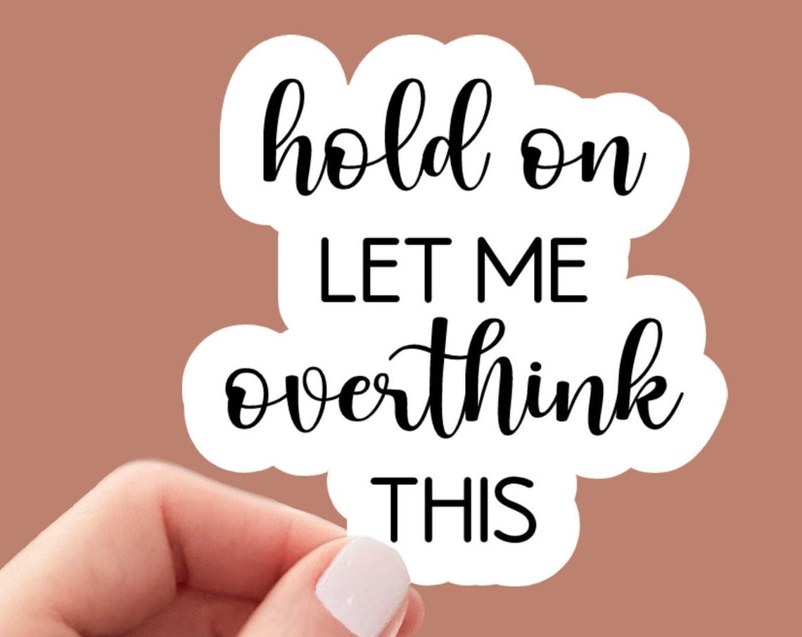 DOPASTICKER Hold On Let Me Overthink This Sticker, Phone Sticker, Latop ...