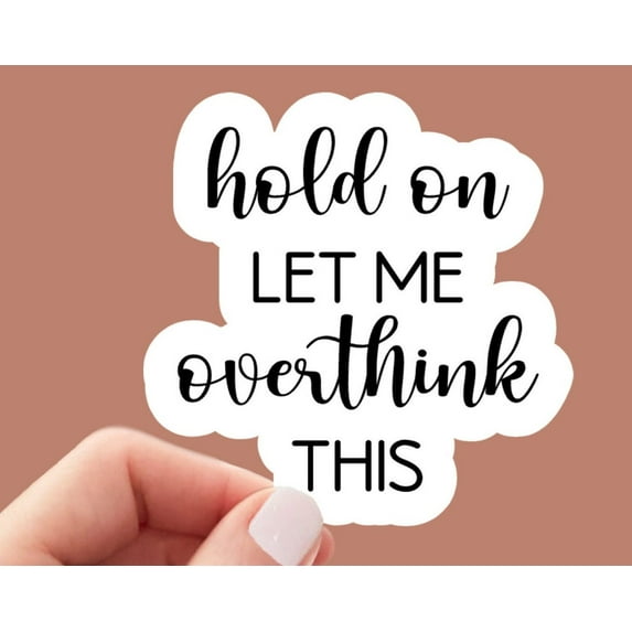 DOPASTICKER Hold On Let Me Overthink This Sticker, Phone Sticker, Latop ...
