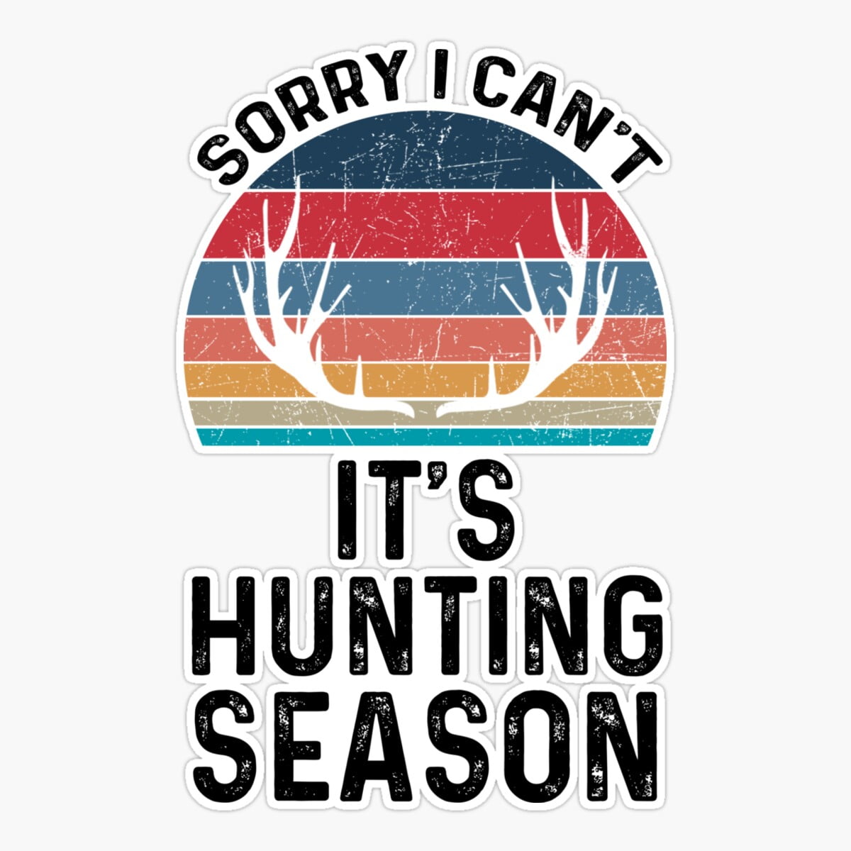 DOPASTICKER Hunting, Sorry I Cant Its Hunting Season, Unny Best Git ...