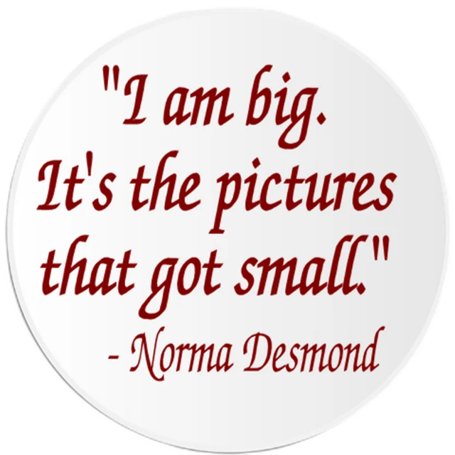 DOPASTICKER I Am Big Pictures Got Small Norma Desmond Phone Decal Water ...