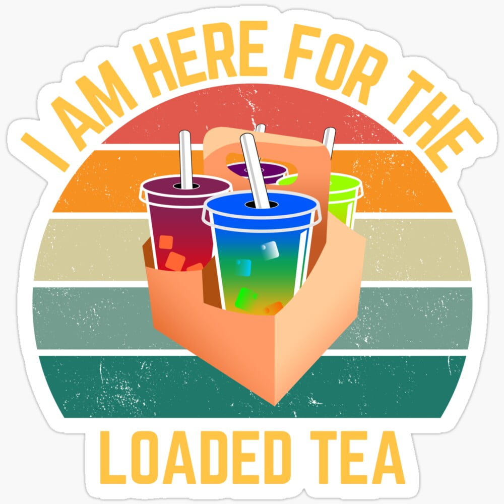 DOPASTICKER I Am Here For The Loaded Tea Gift You - Phone Stickers ...
