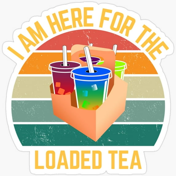 DOPASTICKER I Am Here For The Loaded Tea Gift You - Phone Stickers, Waterproof Decals Water ...