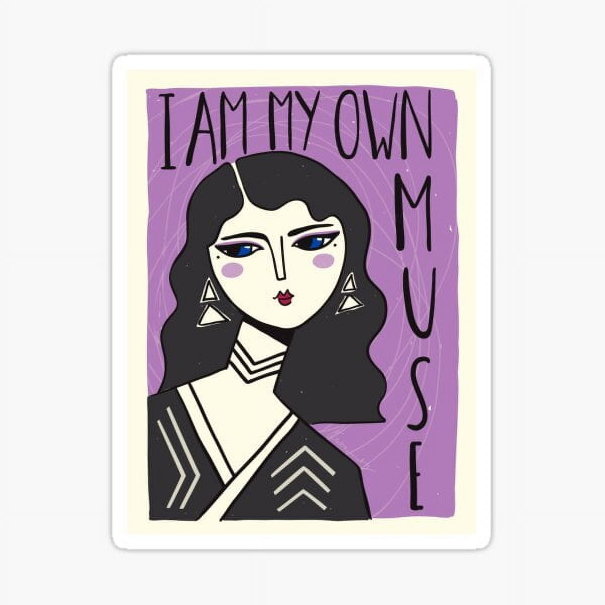 DOPASTICKER I Am My Own Muse, Affirmation, Inspirational Art ...