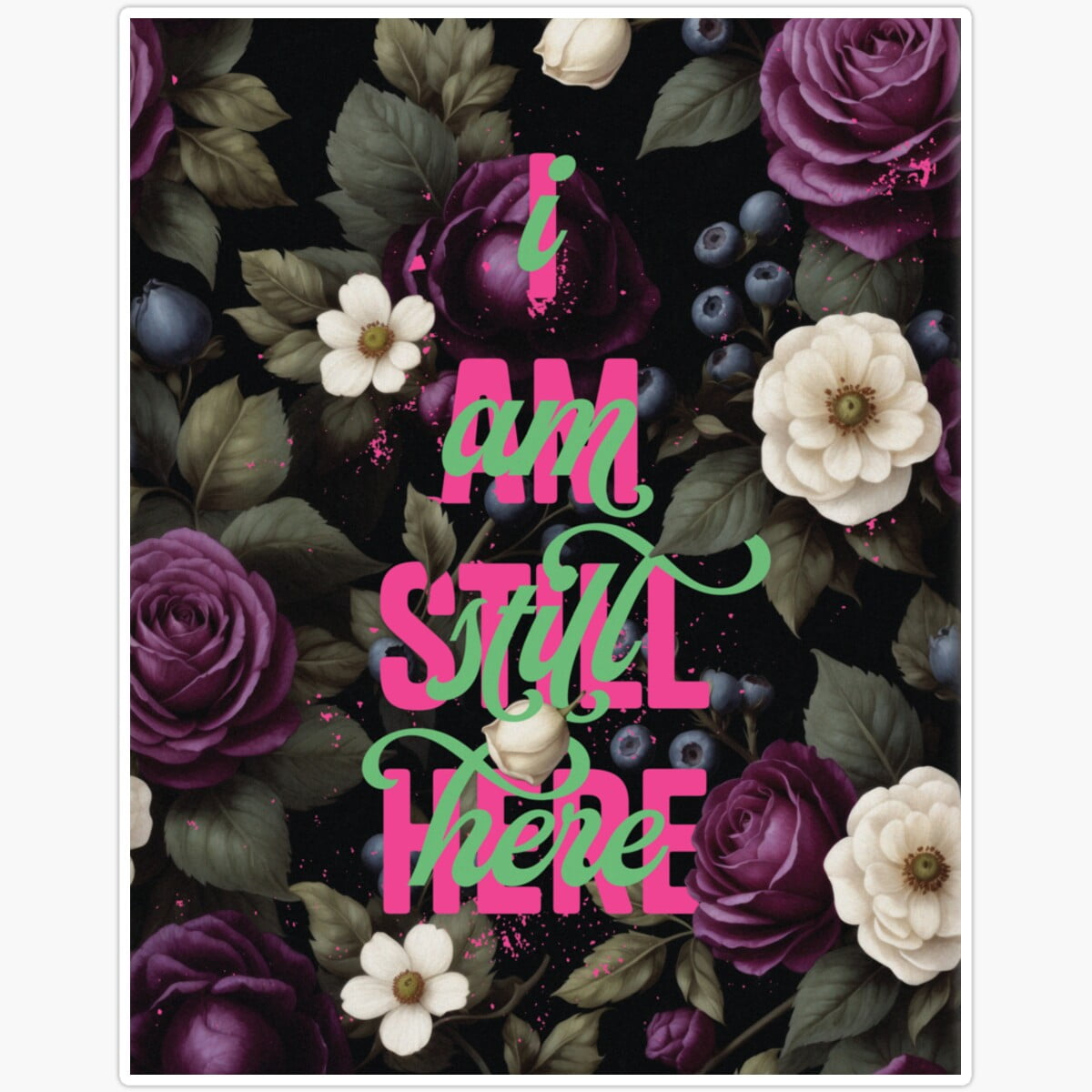 DOPASTICKER I Am Still Here Mantra - Dark Floral Design With Neon Phone ...