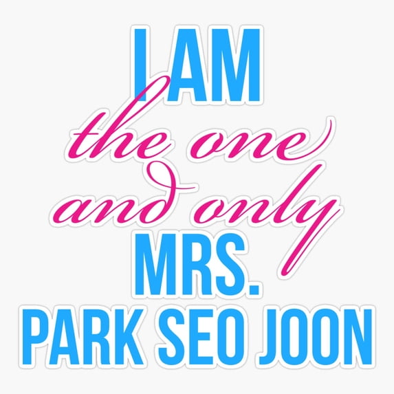 DOPASTICKER I Am The One And Only Mrs Park Seo Joon Sticker, Phone ...