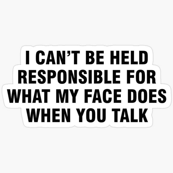 DOPASTICKER I Can’t Be Responsible For My Face Quote Sticker Phone ...