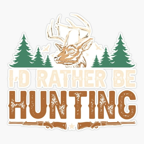 DOPASTICKER I'D Rather Be Hunting, Distressed Sticker, Phone Sticker ...