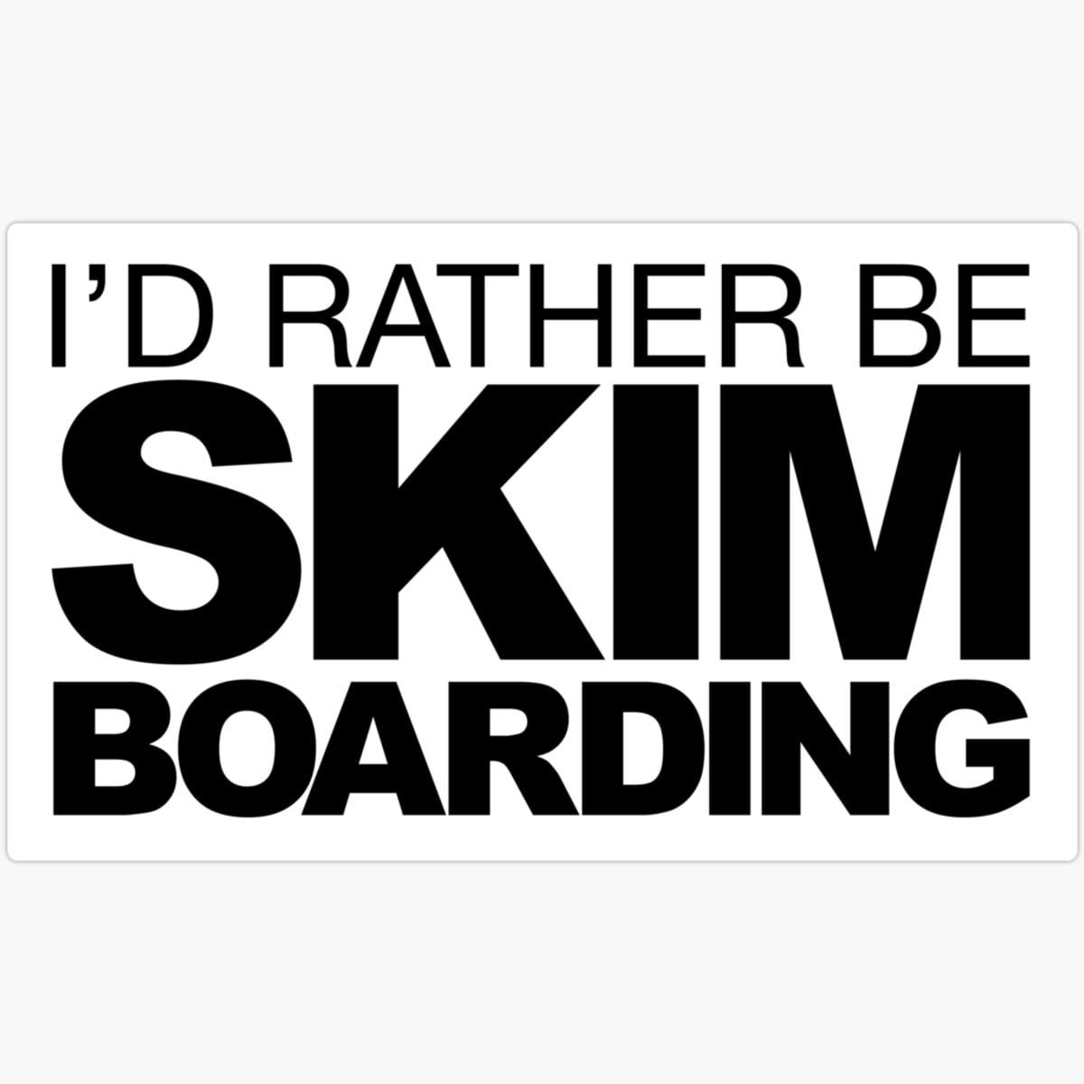 DOPASTICKER I'D Rather Be Skim Boarding Sticker Decorative Laptop ...