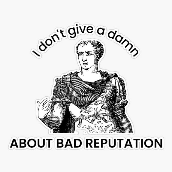 DOPASTICKER I Don'T Give A Damn About Bad Reputation Roman Emperor ...