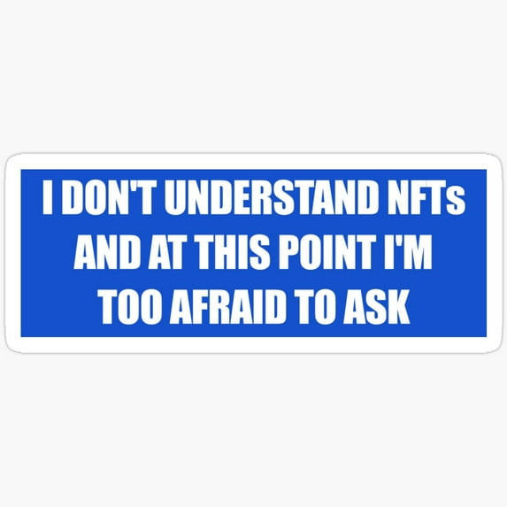 DOPASTICKER I Don'T Understand Nfts And At This Point I'M Too Afraid To ...