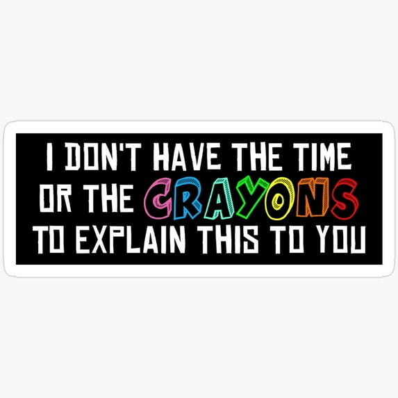 DOPASTICKER I Don’t Have The Crayons To Explain Quote Sticker Phone ...