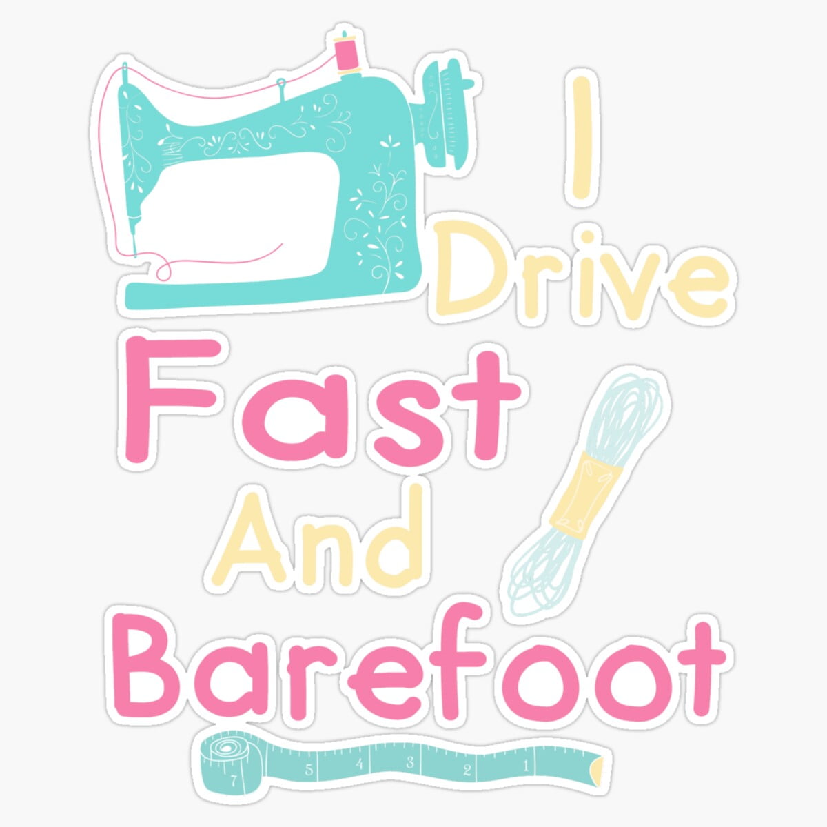 DOPASTICKER I Drive Fast And Barefoot Sewing Machine Sticker, Phone ...