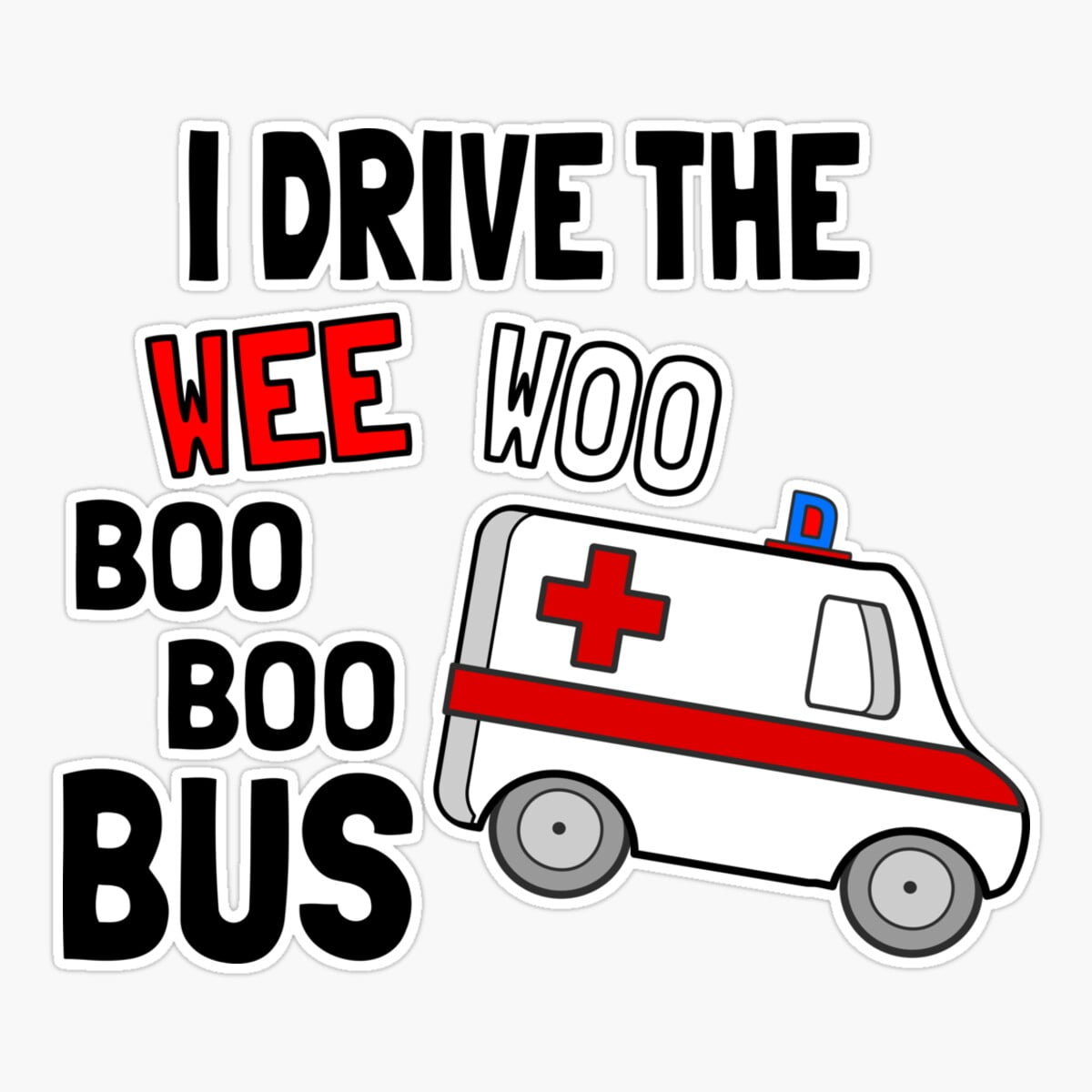 DOPASTICKER I Drive The Wee Woo Bus Sticker, Phone Sticker Car Stickers ...