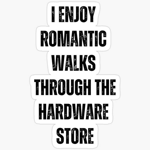DOPASTICKER I Enjoy Roman.Tic Walks Through The Hardware Store Gift You ...