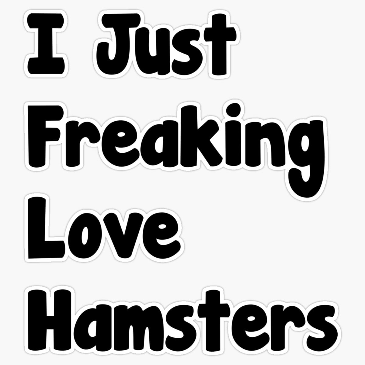 DOPASTICKER I Just Freaking Love Hamsters - Black Sticker, Phone ...
