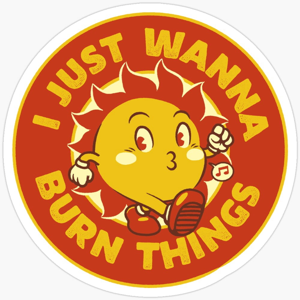 DOPASTICKER I Just Wanna Burn Thingsun Vintage Oldchool Perfect Gift ...