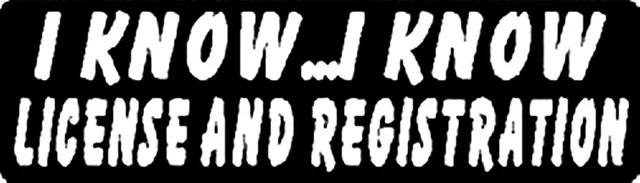 DOPASTICKER I Know ...I Know License And Registration Sticker Hard Hat ...