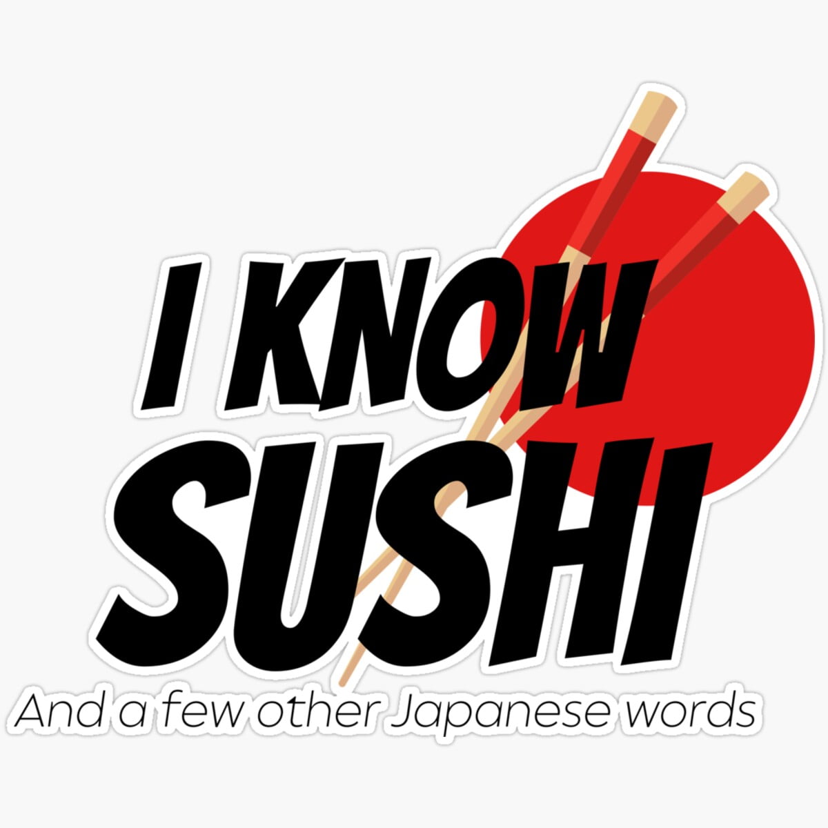 DOPASTICKER I Know Sushi And A Few Other Japanese Words Sticker ...