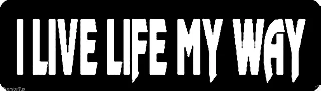 DOPASTICKER I Live Life My Way Sticker Hard Hat Sticker Laptop Sticker ...