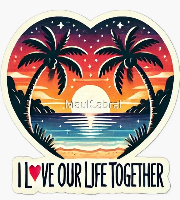 DOPASTICKER I Love Our Life Together Sticker Decal Pal Trees Beach ...