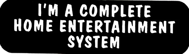 DOPASTICKER I'M A Complete Home Entertainment System Sticker Phone ...