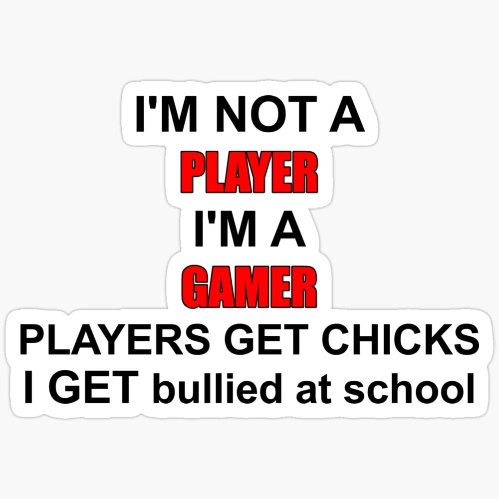 DOPASTICKER I'M Not A Player, I'M A Gamer Players Get Chicks, I Get ...