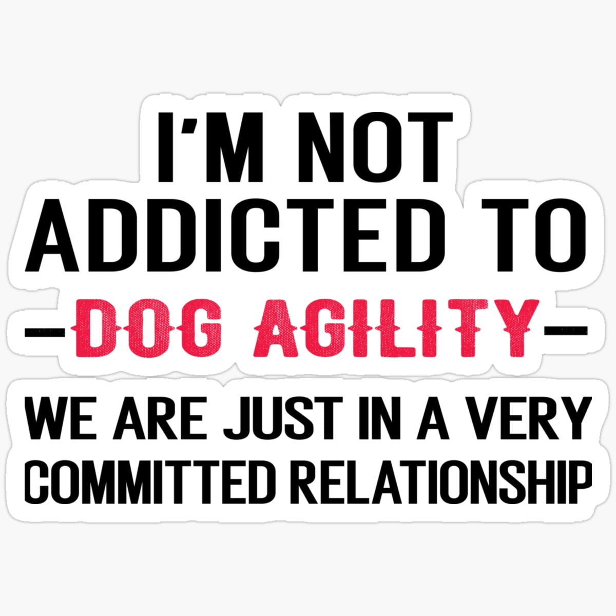 DOPASTICKER I'M Not Addicted To Dog Agility, Agility Dog, Dogs Sticker ...