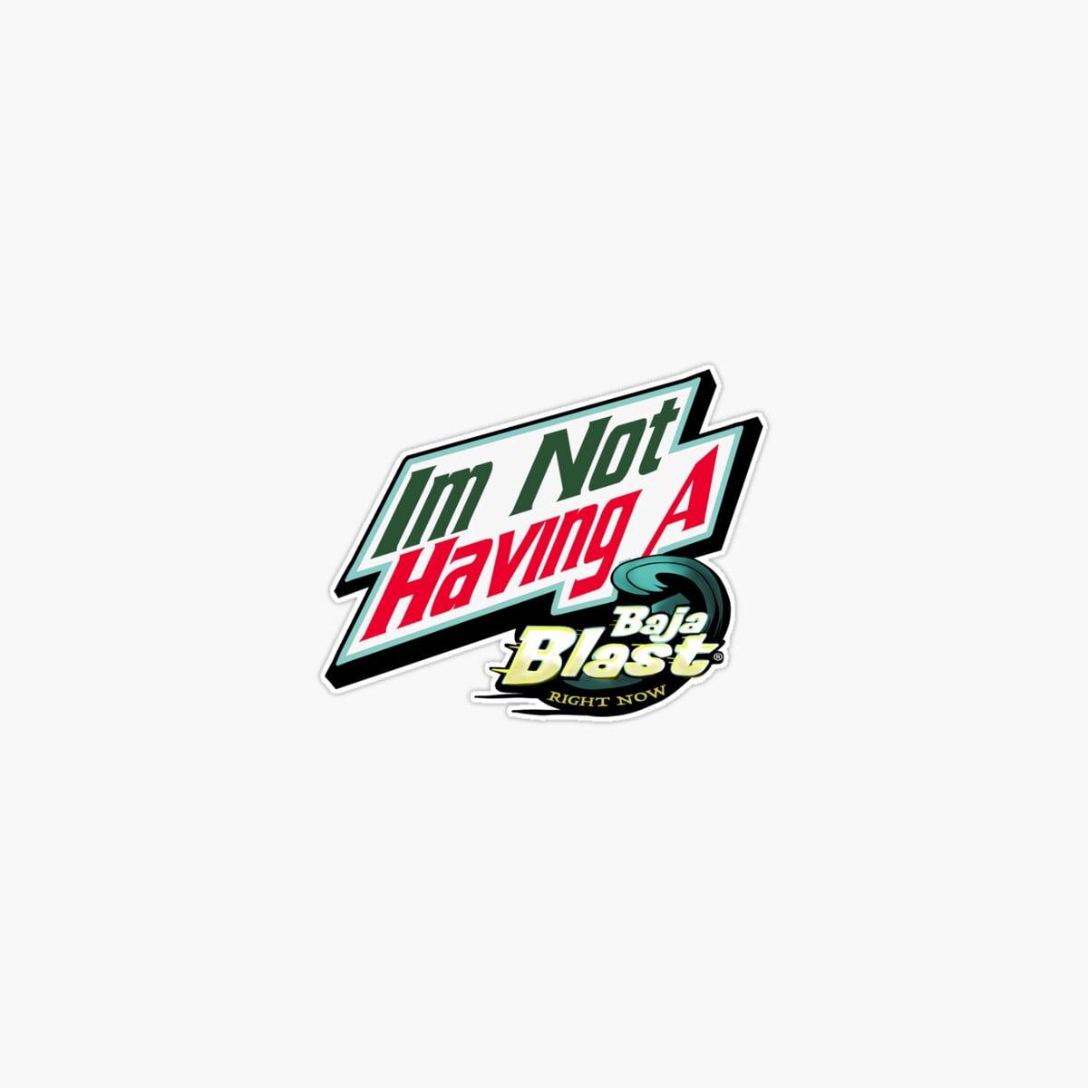 DOPASTICKER I'M Not Having A Baja Blast Right Now Sticker, Phone ...