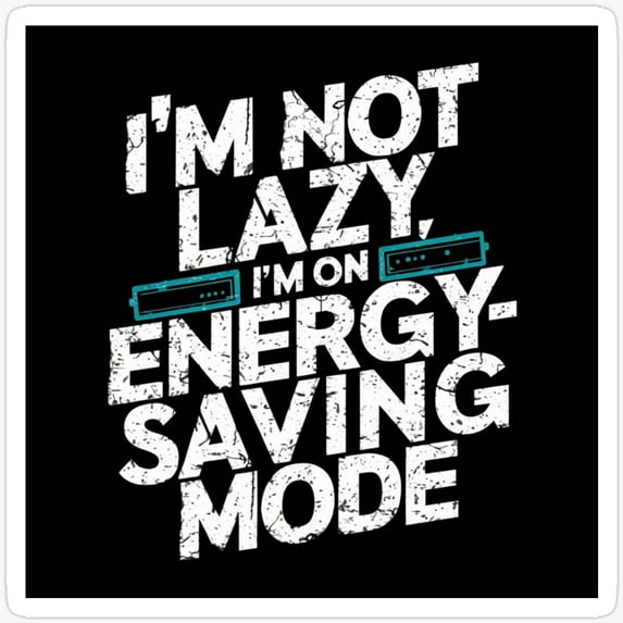 DOPASTICKER I'M Not Lazy, I'M On Energy-Saving Mode Gift You - Phone ...
