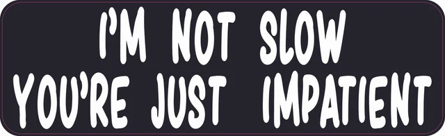 DOPASTICKER I'M Not Slow You'Re Just Impatient Sticker Phone Sticker ...