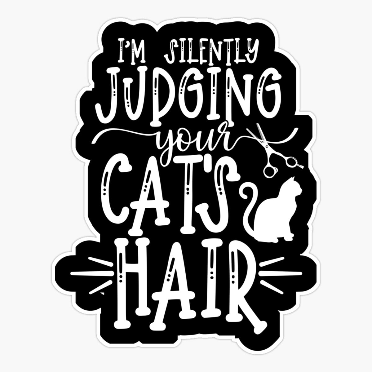 DOPASTICKER I'M Silently Judging Your Cat'S Hair ~ Cat Groomer Sticker ...
