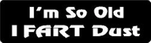 DOPASTICKER I'M So Old I Fart Dust Sticker Hard Hat Sticker Phone Decal ...