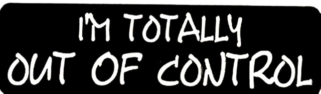 DOPASTICKER I'M Totally Out Of Control Sticker Phone Decal Water Bottle ...