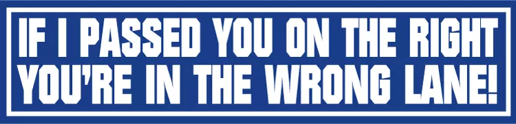 DOPASTICKER If I Passed You On The Right You'Re On The Wrong Lane Car ...