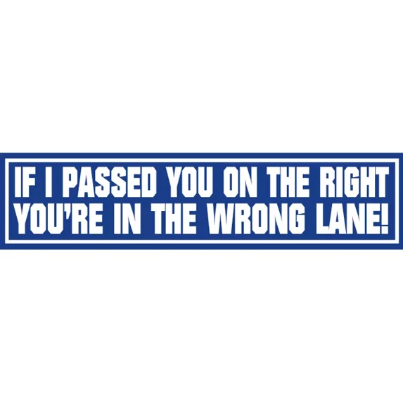 DOPASTICKER If I Passed You On The Right You'Re On The Wrong Lane Car ...