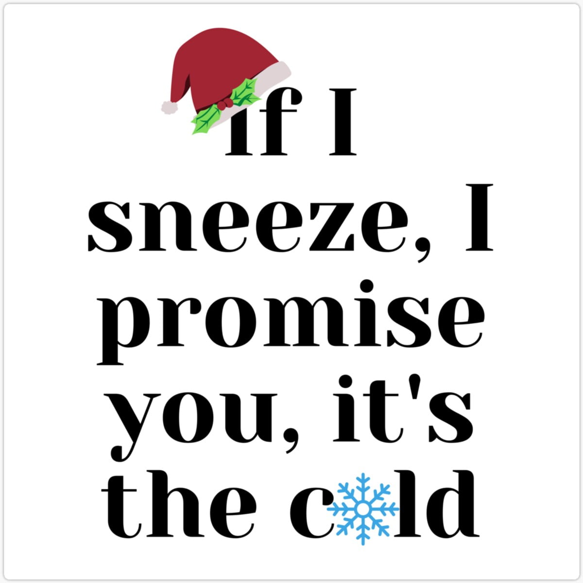 DOPASTICKER If I Sneeze, I Promise You, It'S The Cold Sticker ...