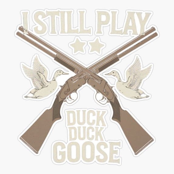 DOPASTICKER I Still Play Duck Duck Go.Ose Sticker Unny Hunting Tee ...